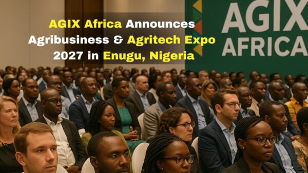 AGIX Africa Announces Agribusiness & Agritech Expo 2027 In Enugu, Nigeria