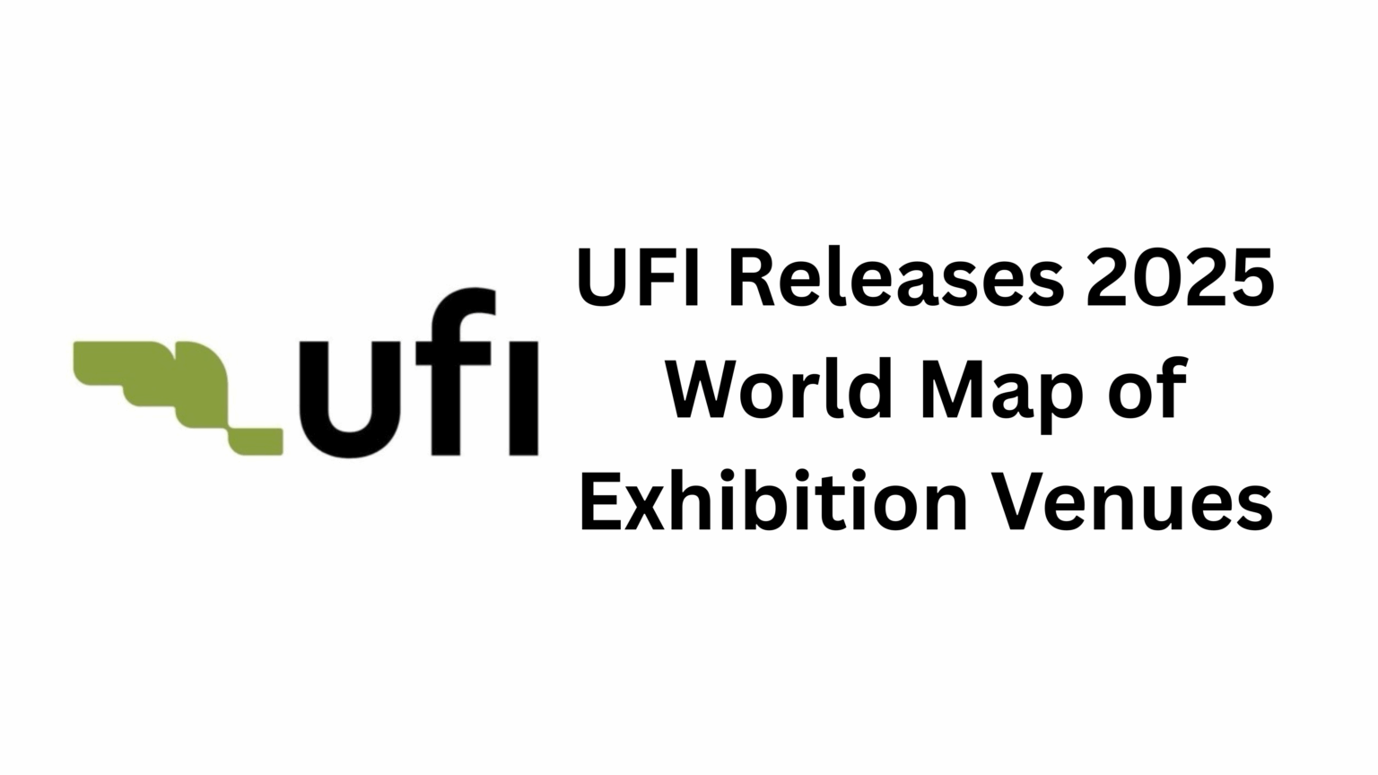 UFI Releases 2025 World Map Of Exhibition Venues
